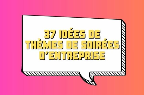 Soirée entreprise : 37 idées de thèmes pour organiser votre événement
